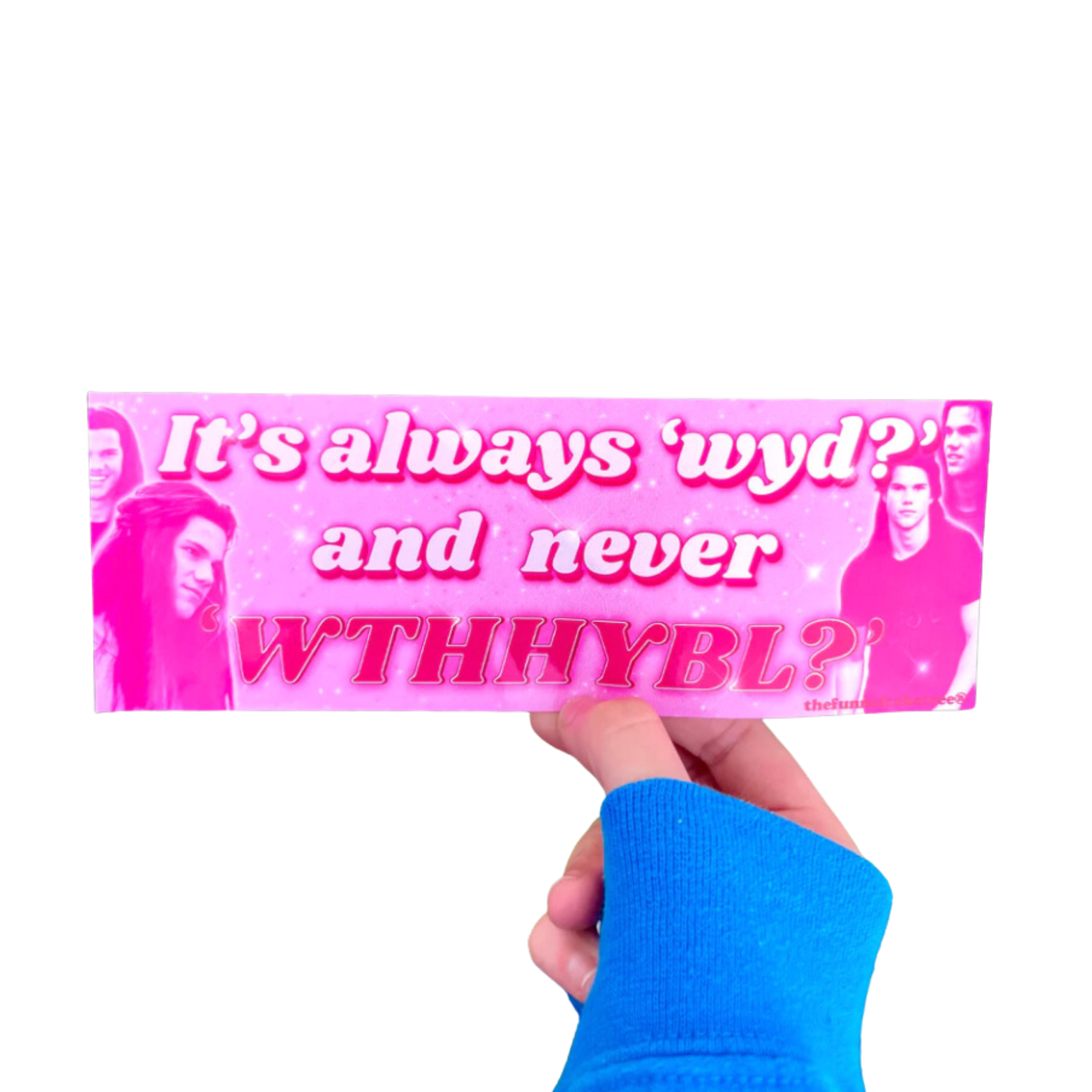 It's always 'wyd?' and never 'WTHHYBL?' Bumper Sticker – Golden Hour ...